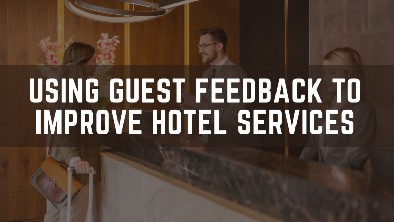 How Hotels Can Improve Services With Guest Feedback