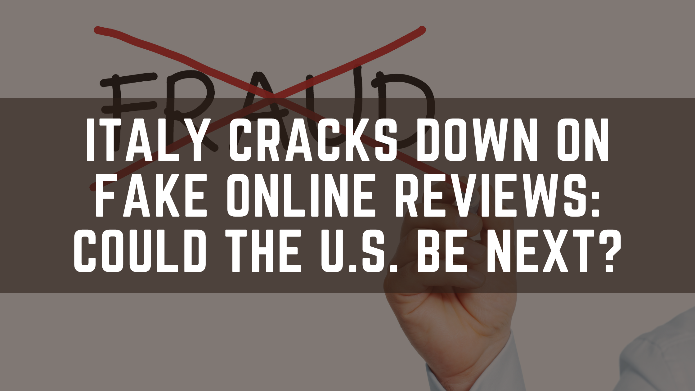Fake Online Reviews: Italy’s Crackdown and U.S. Impact