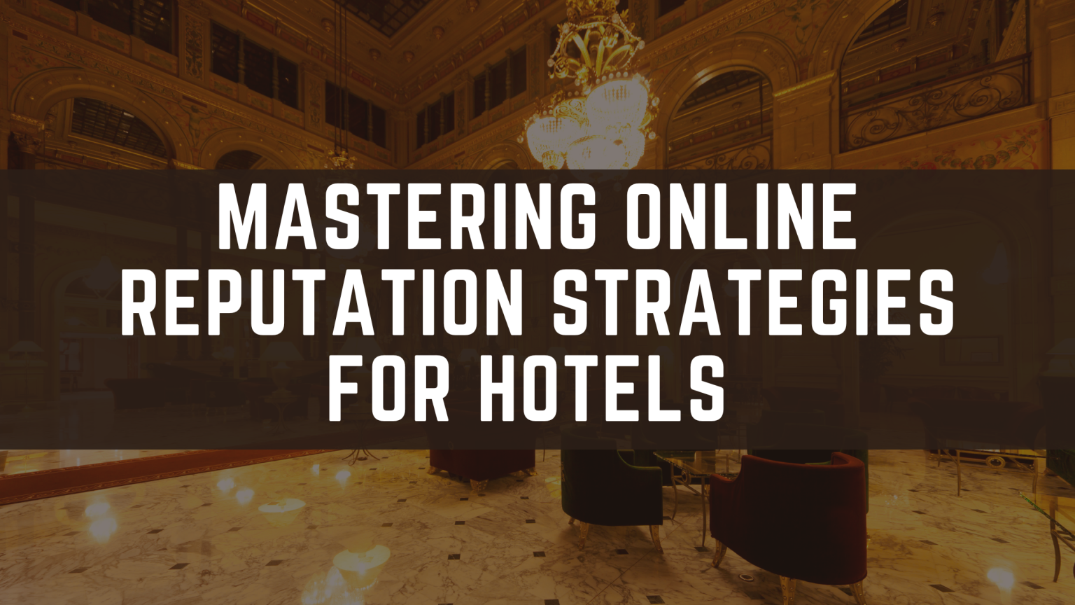 Hotels Win With Proven Online Reputation Strategies