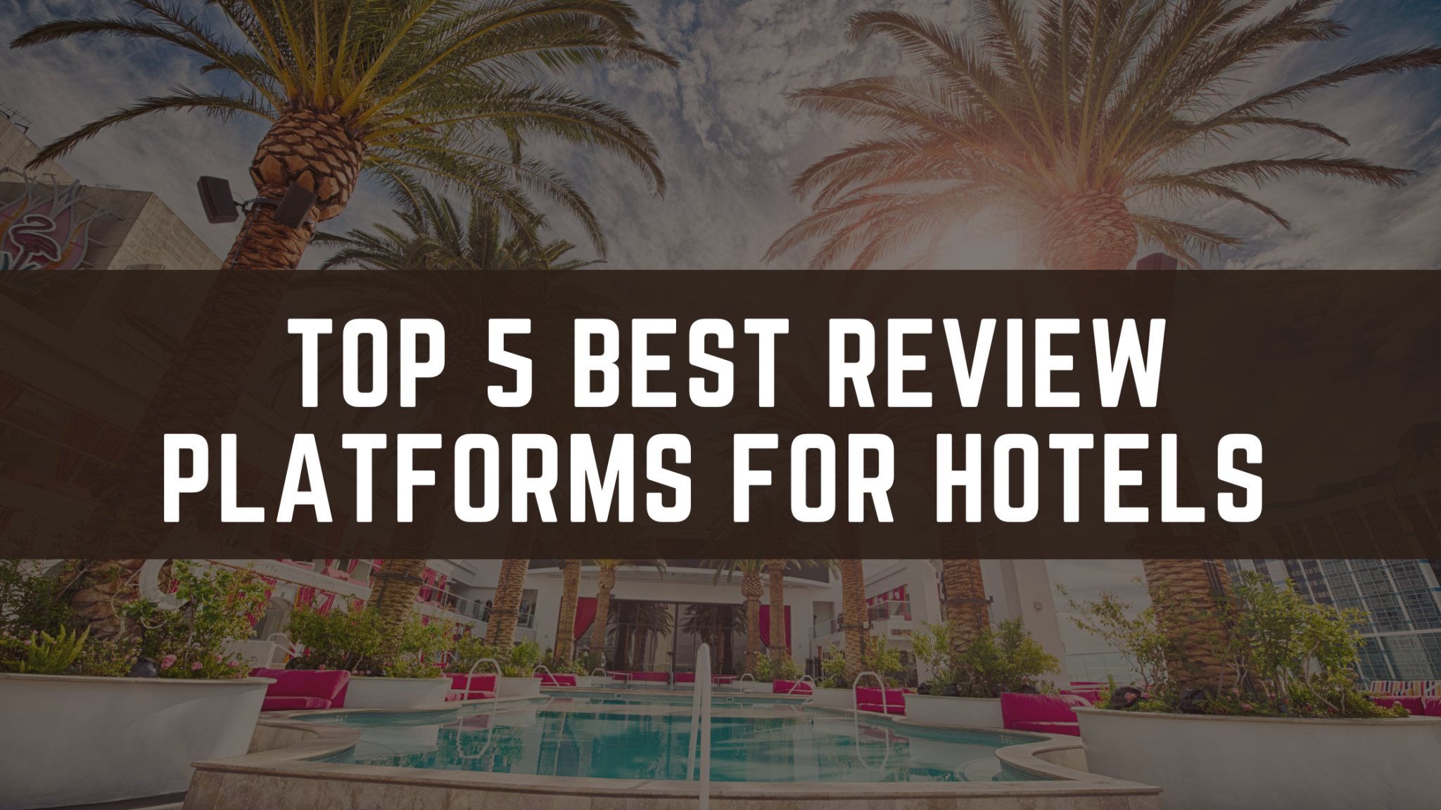Top 5 Hotel Review Platforms to Boost Reputation
